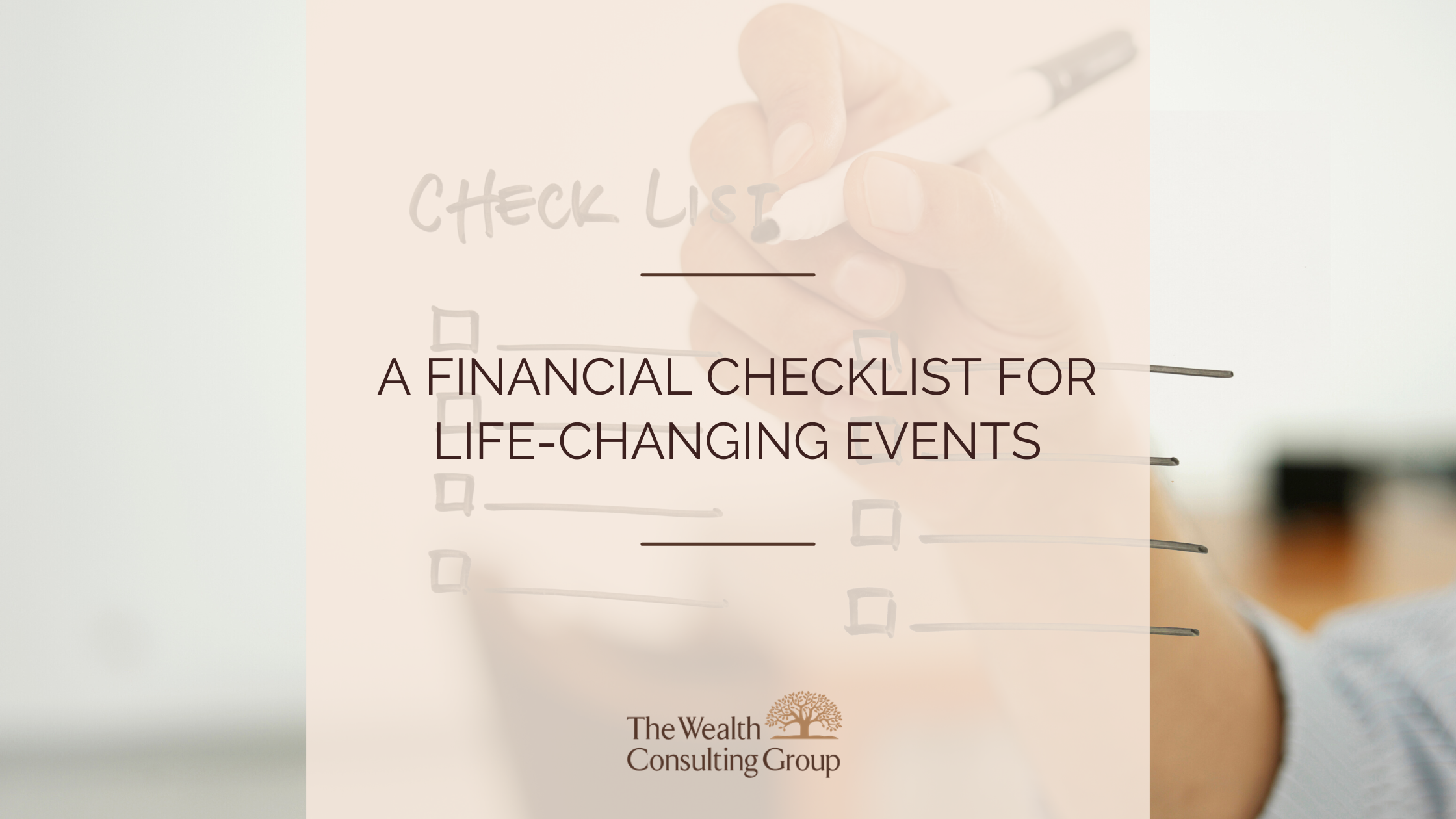 A Financial Checklist for Life-Changing Events | The Wealth Consulting ...